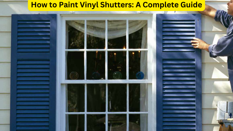 How to Paint Vinyl Shutters: A Complete Guide
